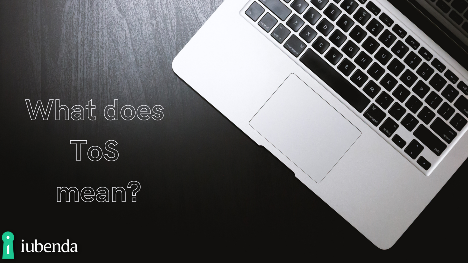 What does ToS mean? | iubenda